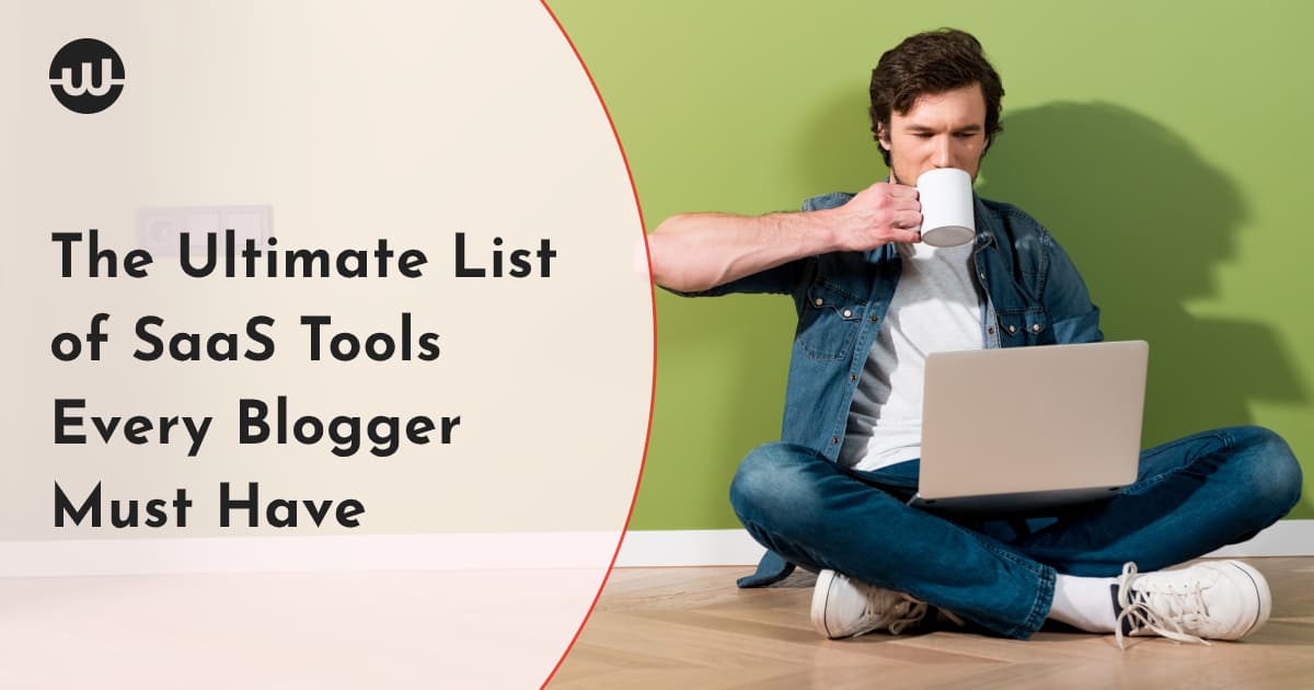 The Ultimate List of SaaS Tools Every Blogger Must Have