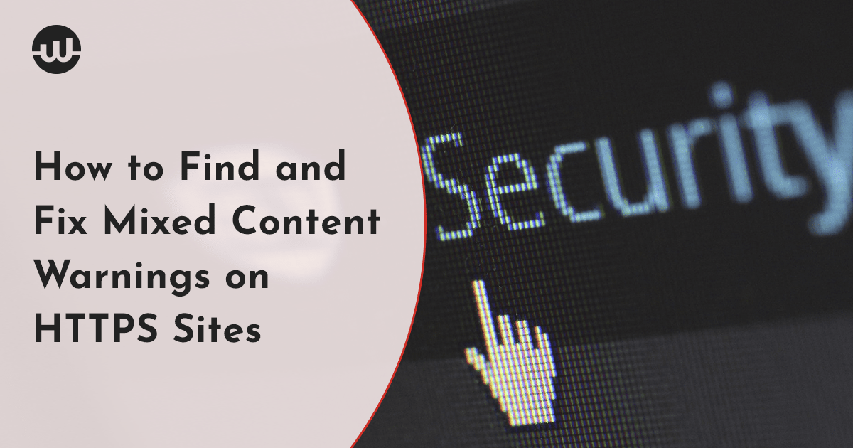 How to Find and Fix Mixed Content Warnings on HTTPS Sites