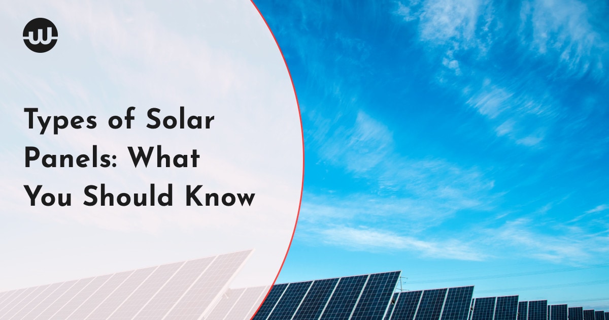 Types of Solar Panels: What You Should Know