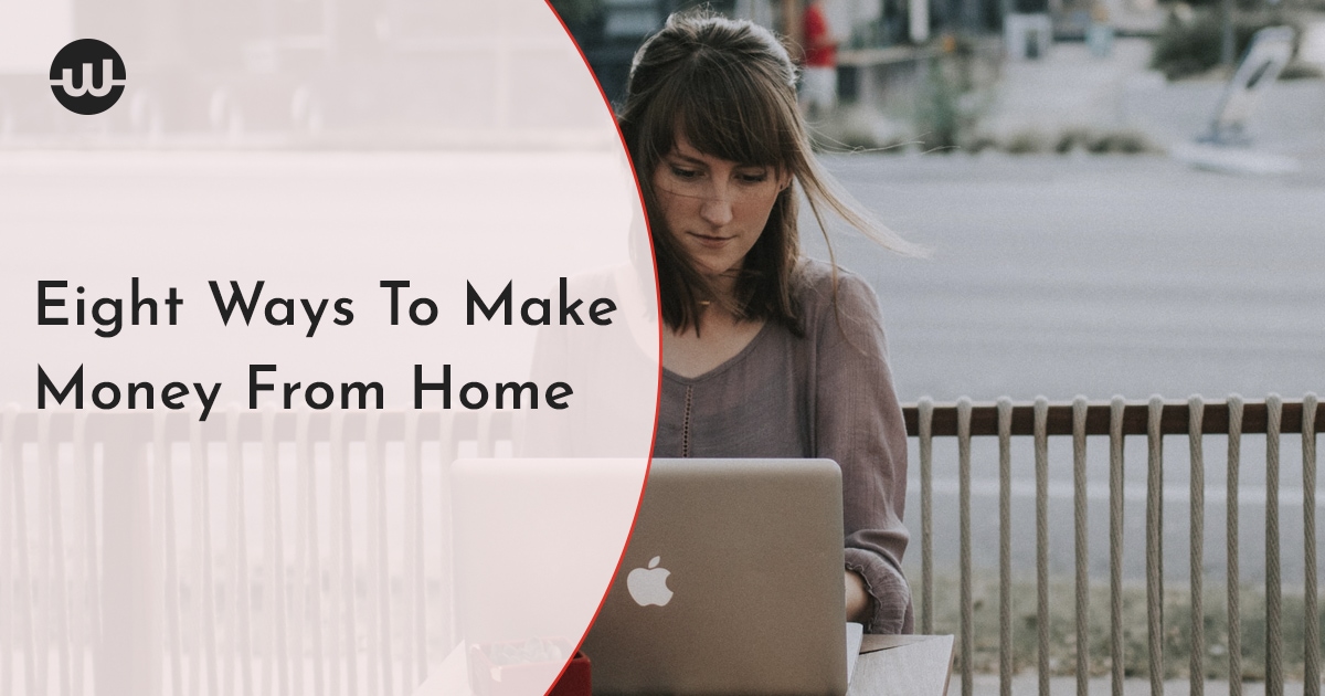 Eight Ways To Make Money From Home