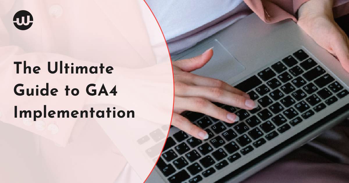 The Ultimate Guide to GA4 Implementation