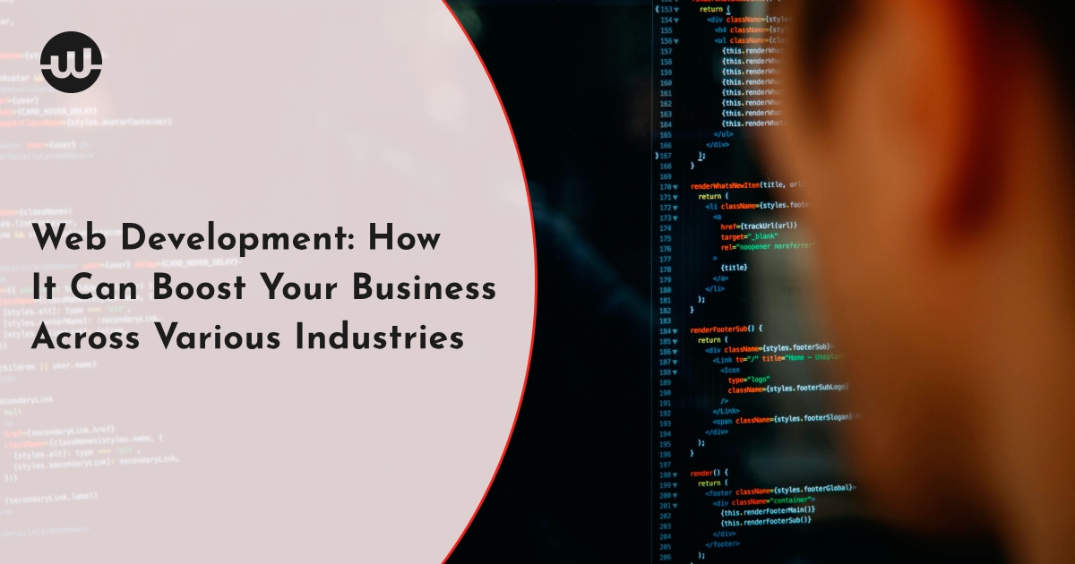 Web Development: How It Can Boost Your Business Across Various Industries