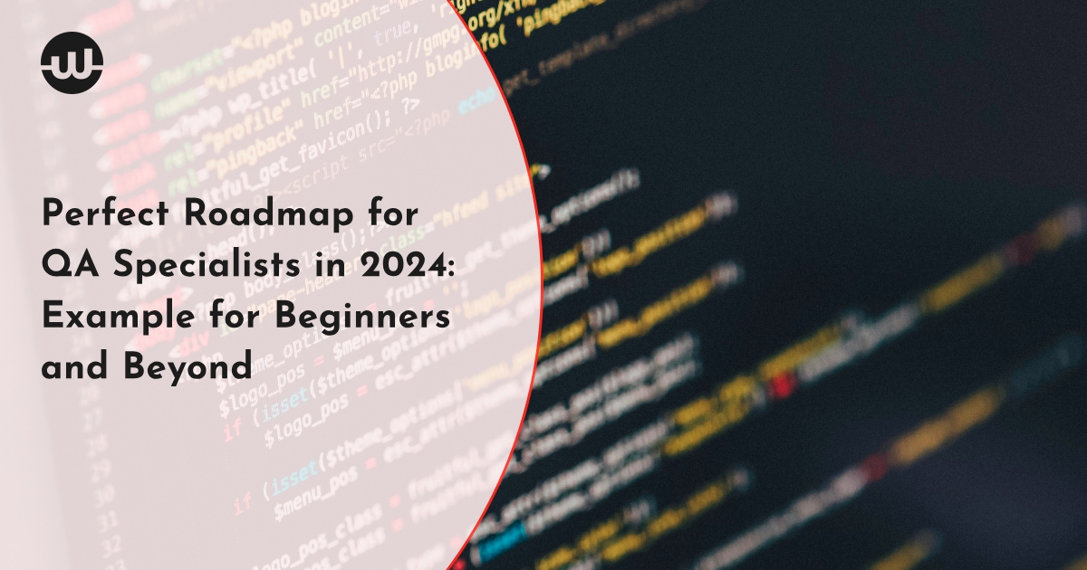 Perfect Roadmap for QA Specialists in 2024: Example for Beginners and ...