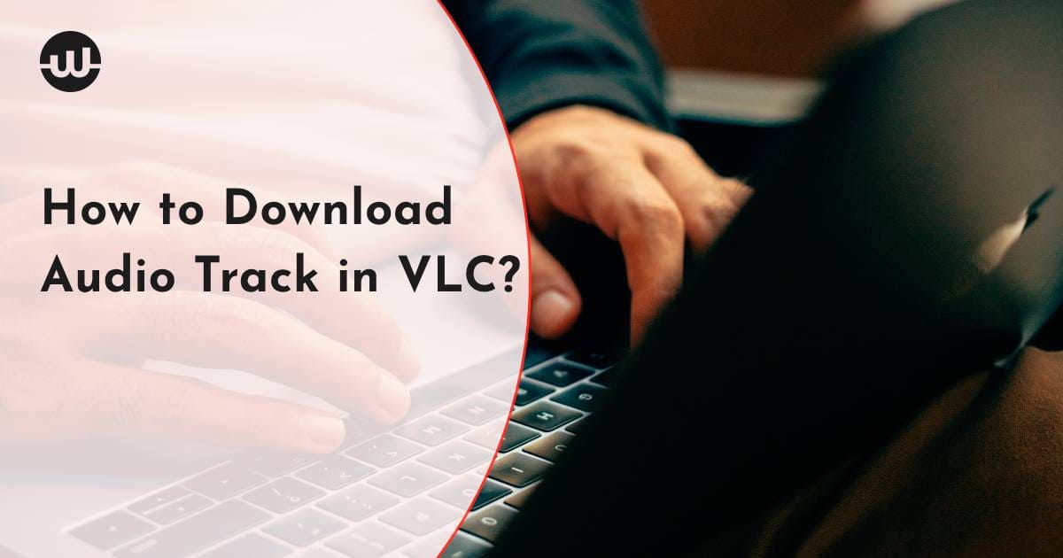How to Download Audio Track in VLC?