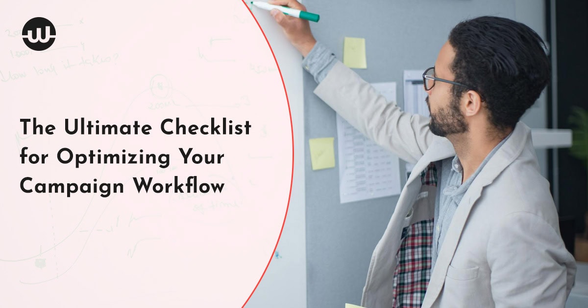 The Ultimate Checklist for Optimizing Your Campaign Workflow