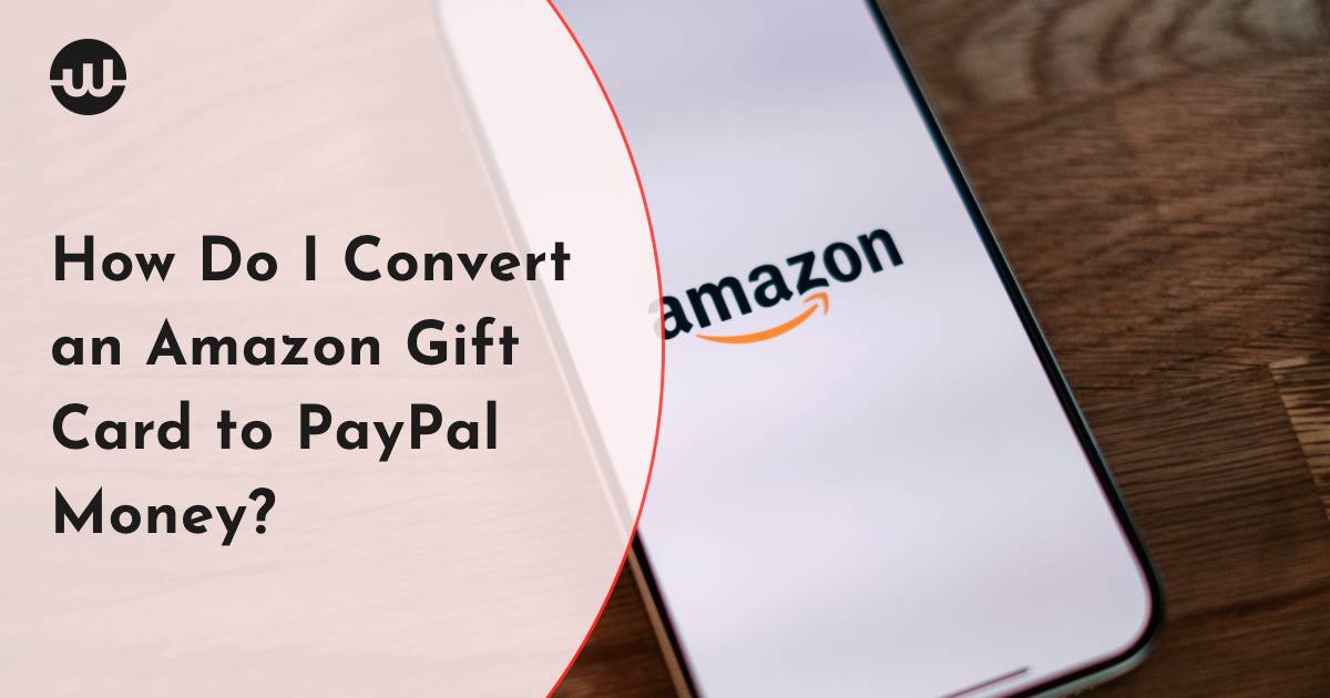 How Do I Convert an Amazon Gift Card to PayPal Money?