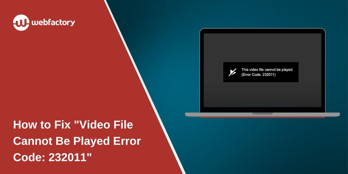 How to Fix "Video File Cannot Be Played Error Code: 232011"