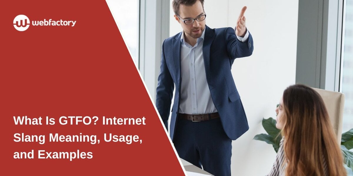 What Is GTFO? Internet Slang Meaning, Usage, and Examples