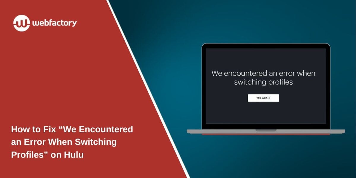 Hulu Profile Error Fix: Can’t Switch Profiles? Try These Easy Steps