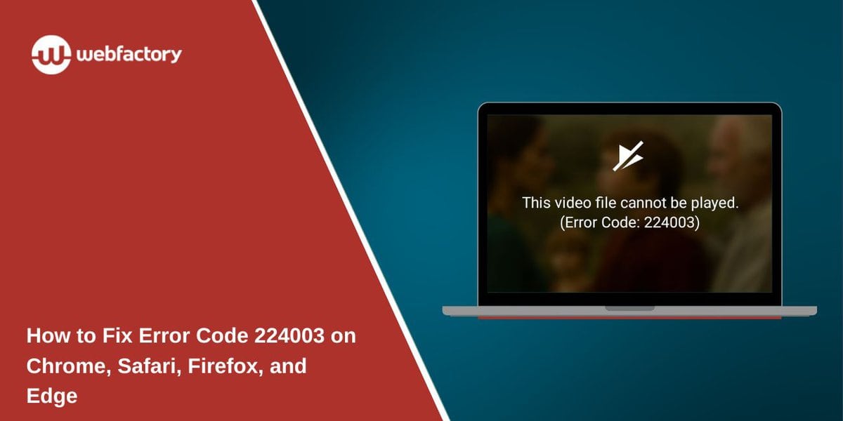 Fix: Error Code 224003 on Chrome, Safari, Firefox, and Edge