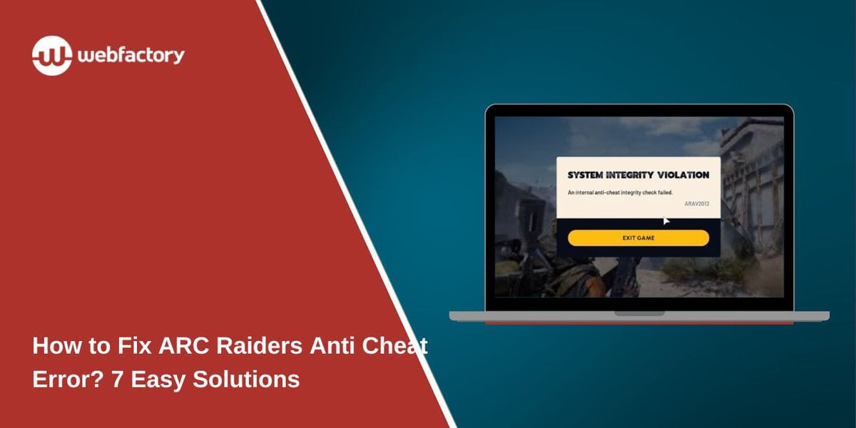 How to Fix ARC Raiders Anti Cheat Error? 7 Easy Solutions